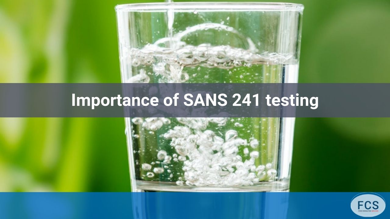 The Importance of SANS 241 Testing | Food Consulting Services