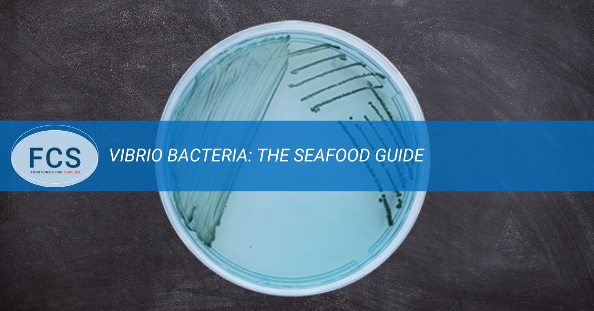 Vibrio Bacteria: The Seafood Guide | Food Consulting Services